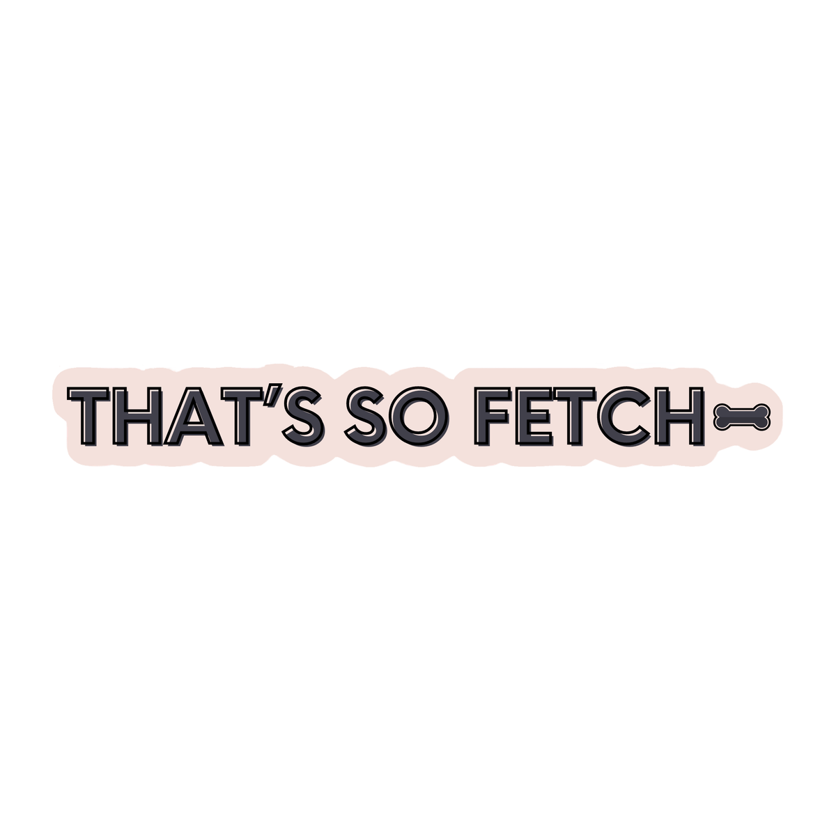 That’s So Fetch Sticker – Rocky & Maggie's