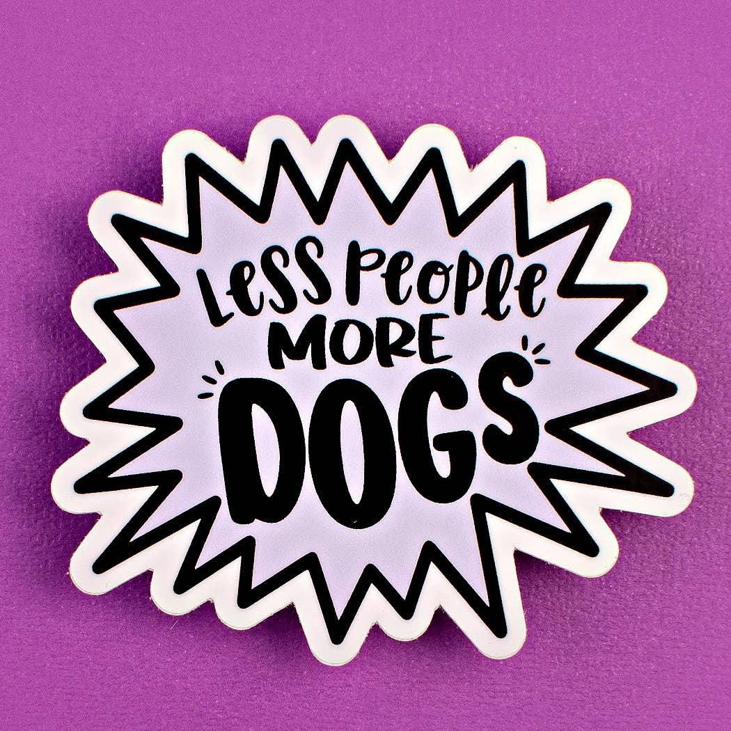 Less People More Dogs - Funny Dog Lover Sticker – Rocky & Maggie's Pet ...